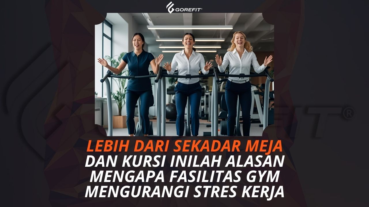 Lebih dari Sekadar Meja dan Kursi Inilah Alasan Mengapa Fasilitas Gym ...